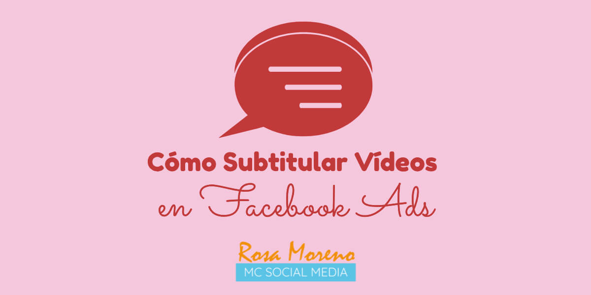 Aprende cómo subtitular vídeos en Facebook e Instagram Ads y YouTube